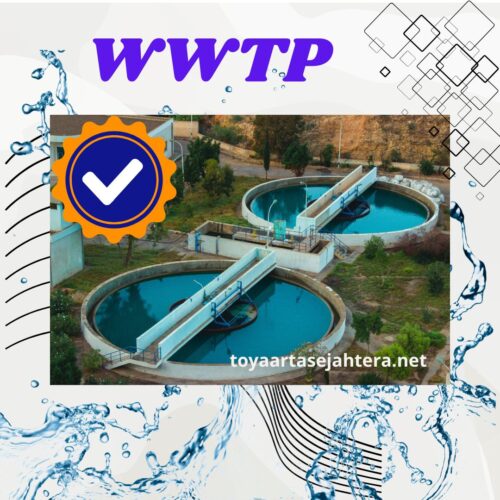 WWTP: Sistem Pengolahan Air Limbah Tepat dan Efisien Saat ini